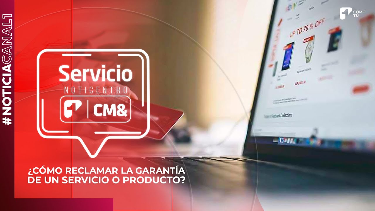 ¿Cómo reclamar la garantía de un servicio o producto?: Servicio Cm& | Canal 1 - YouTube