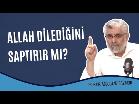 Allah Dilediğini Saptırıp Dilediğini Doğru Yola mı İletiyor? | Prof. Dr. Abdulaziz Bayındır