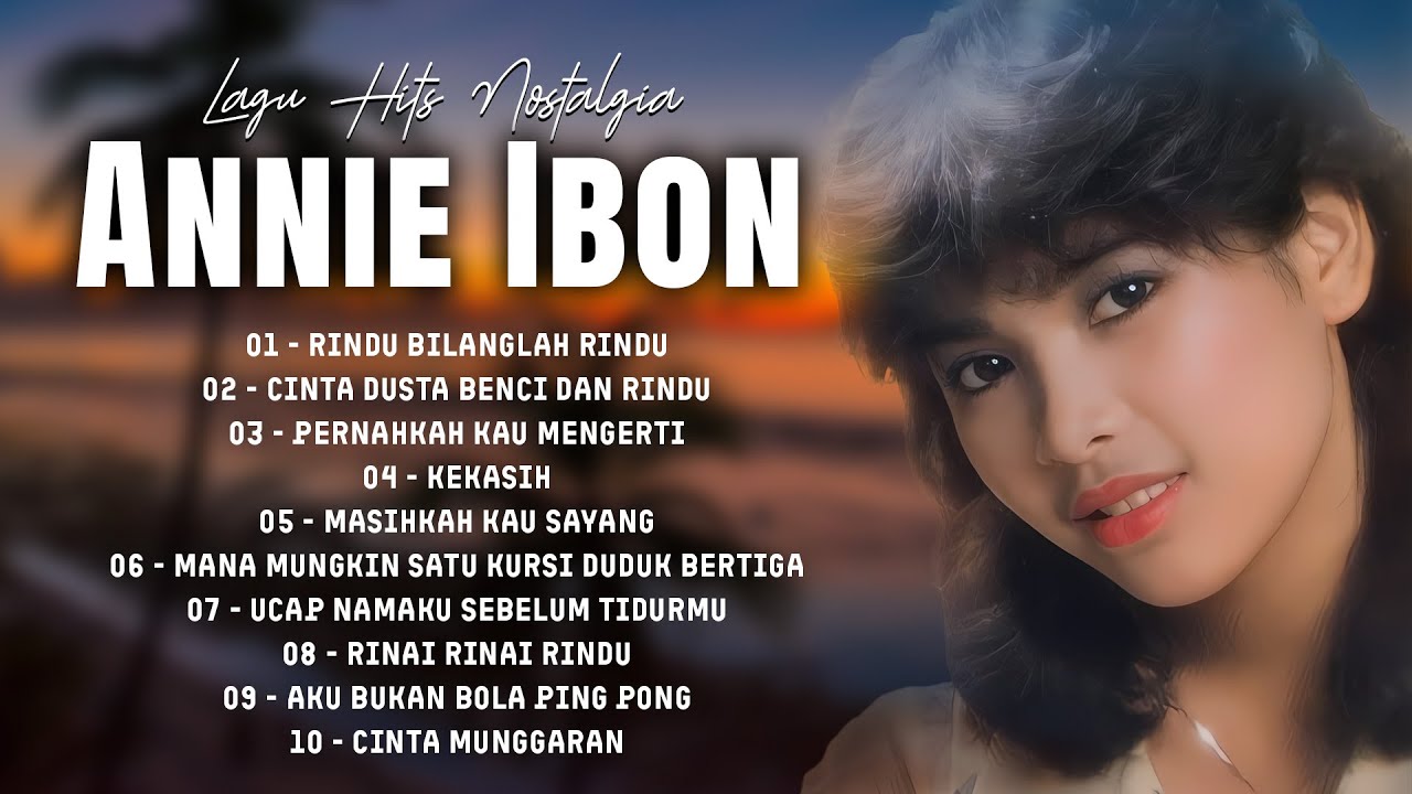 Annie Ibon Full Album | Lagu Hits Nostalgia 80–90an | Tembang Kenangan ...