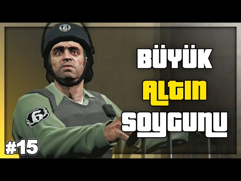 BÜYÜK ALTIN SOYGUNU | GTA 5 HİKAYESİ | BÖLÜM 15 (GTA 5 Belgeseli)