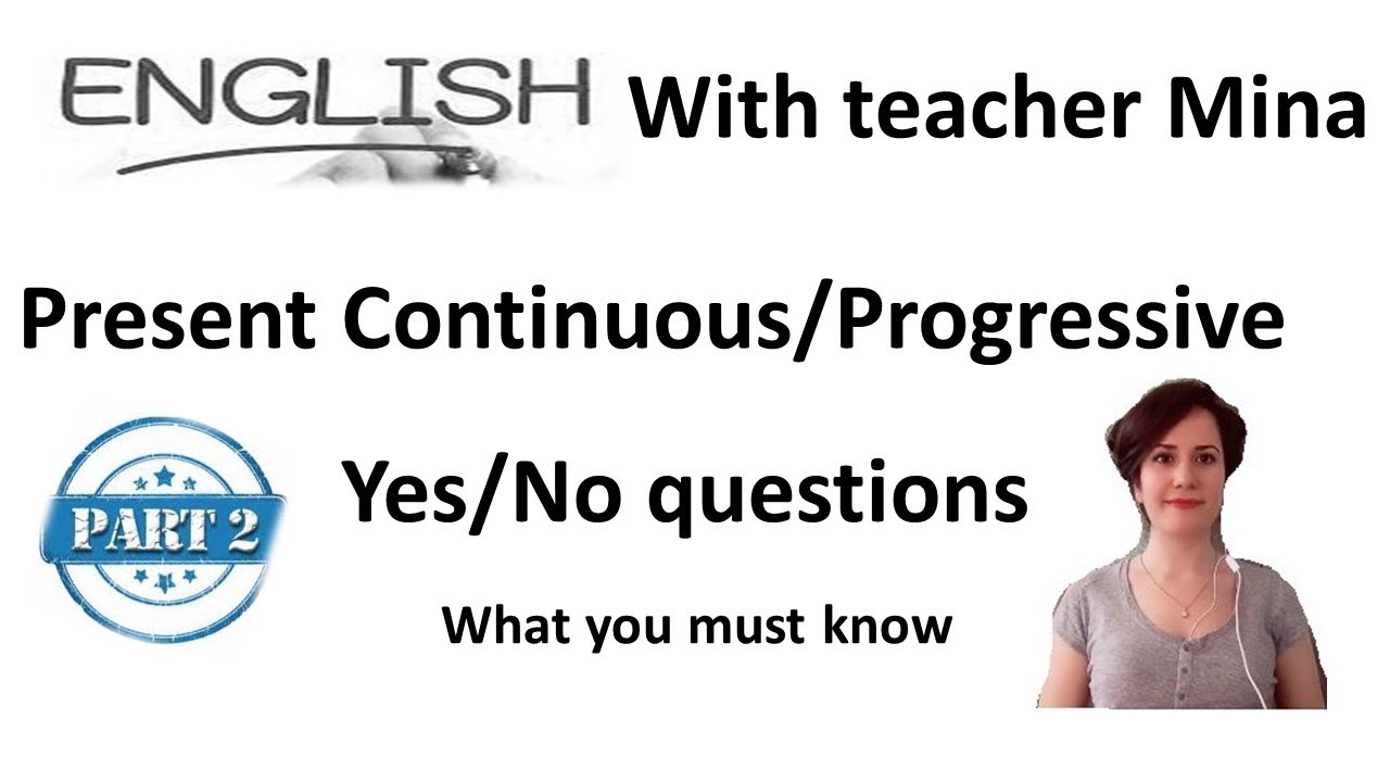 Present Continuous Tense or Present Progressive Tense, Yes/No Questions ...
