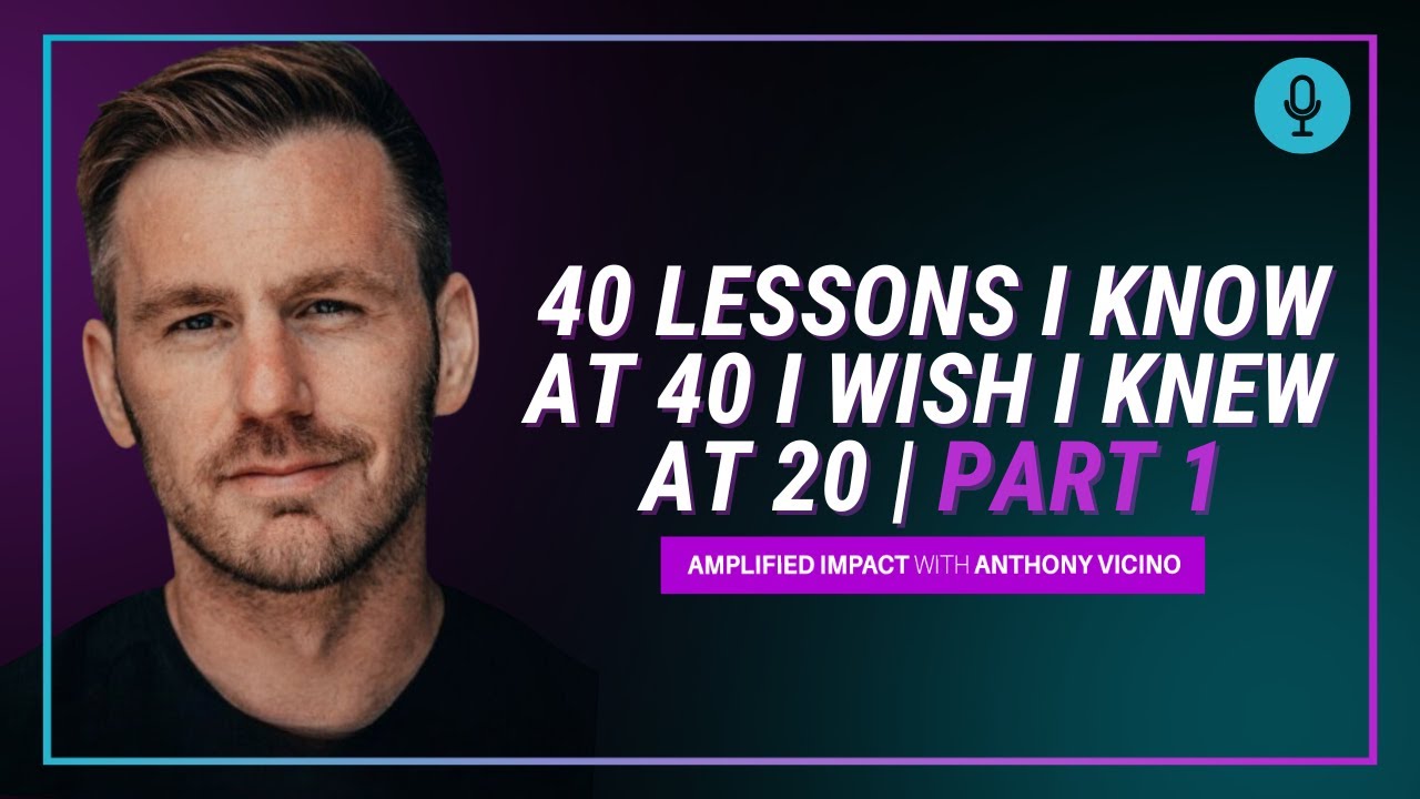 40 Lessons I Know at 40 I Wish I Knew at 20 | Part 1 - YouTube