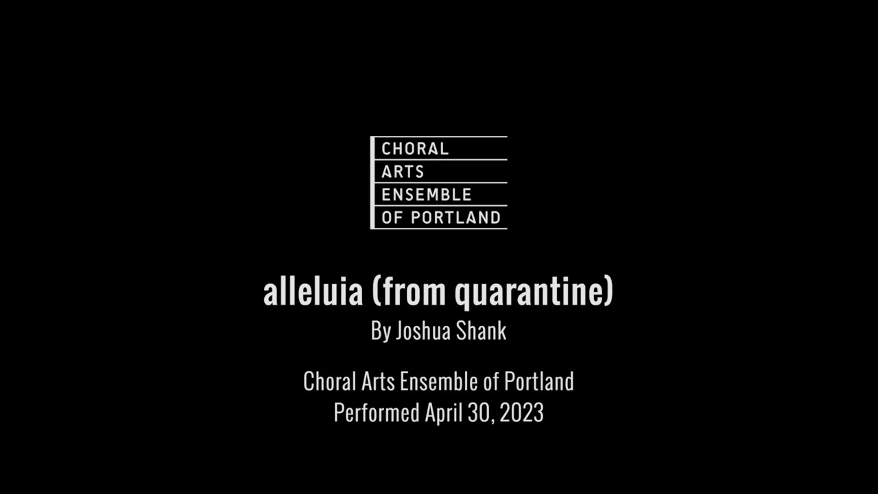 alleluia (from quarantine) - Choral Arts Ensemble of Portland - YouTube