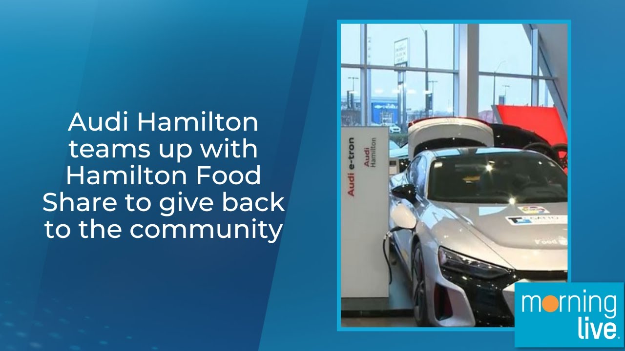Audi Hamilton teams up with Hamilton Food Share to give back to the ...