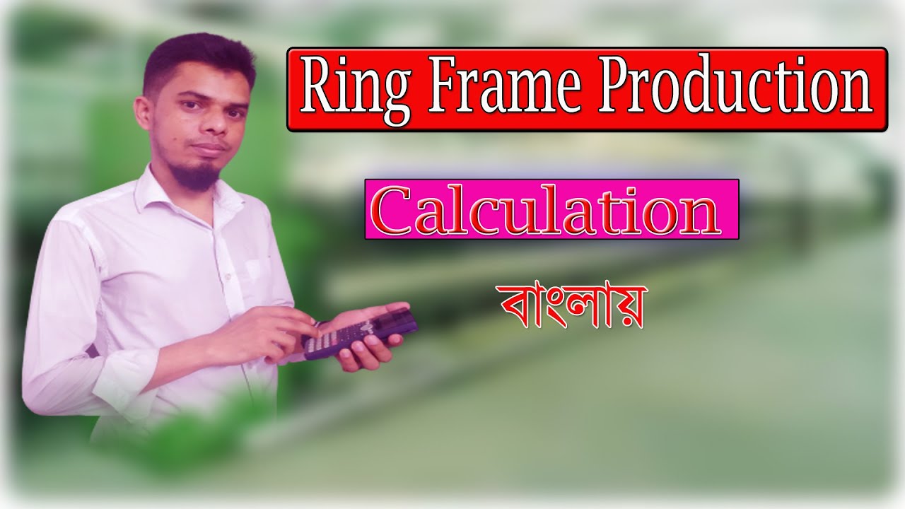 ring frame production calcualtion formula video. spinning ring frame ...