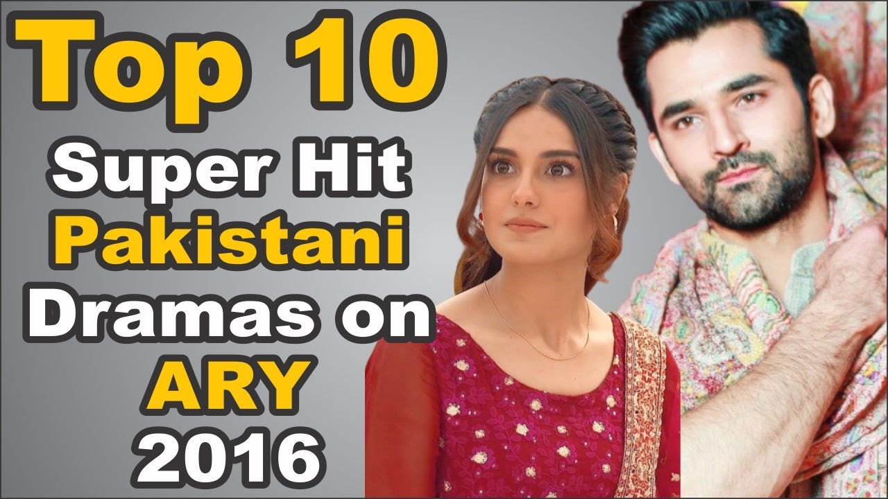 Top 10 Super Hit Pakistani Dramas on ARY 2016 || The House of ...