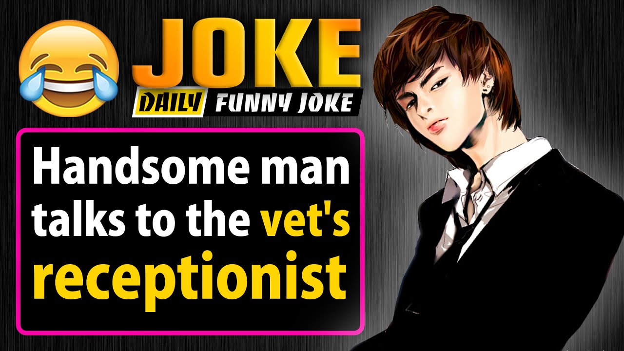 Funny jokes: Handsome man talks to the vet's receptionist - YouTube