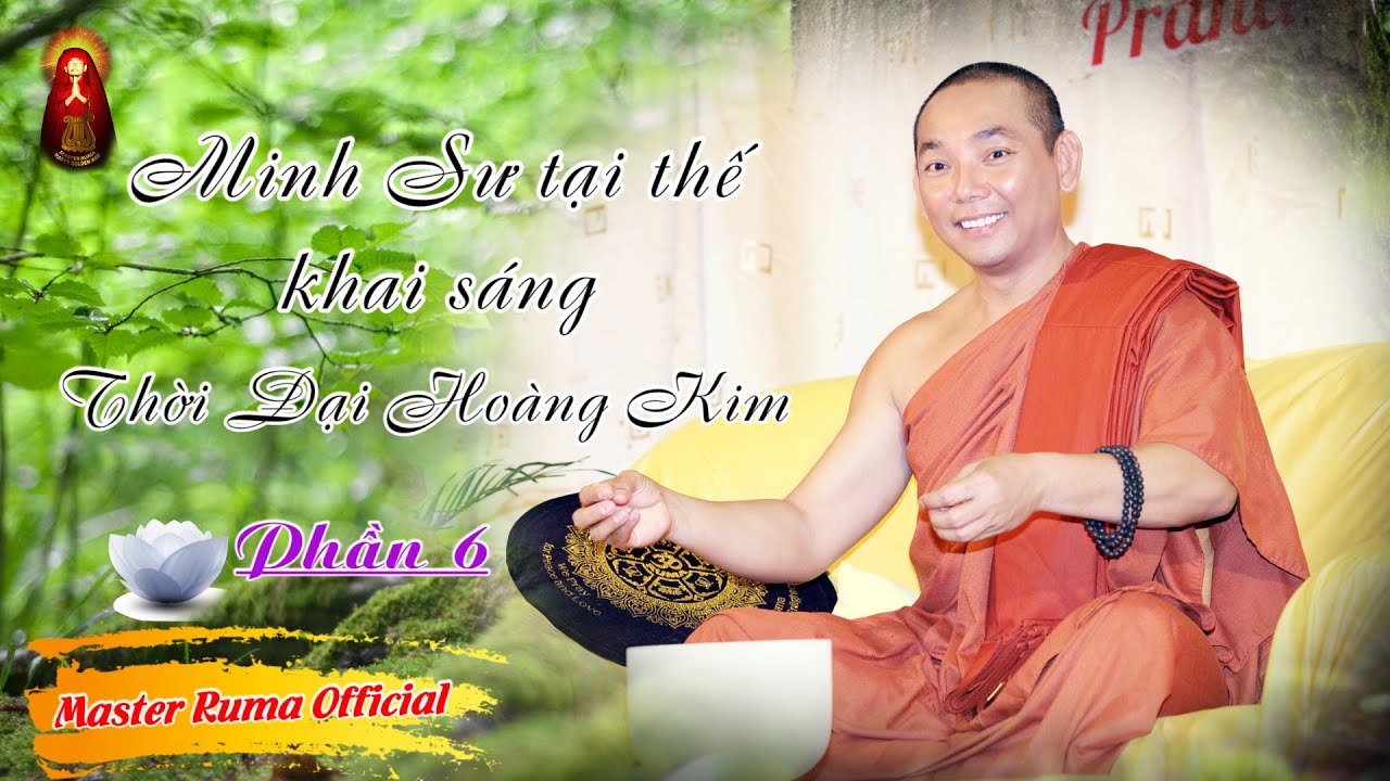 Minh Sư tại thế khai sáng Thời Đại Hoàng Kim - Phần 6 || Pháp Thoại ...