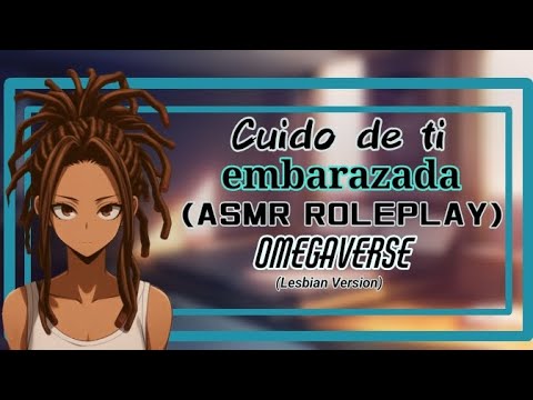 (ASMR ROLEPLAY) Cuido de tí embarazada (Omegaverse/Lesbian Version 🏳️‍🌈 ...