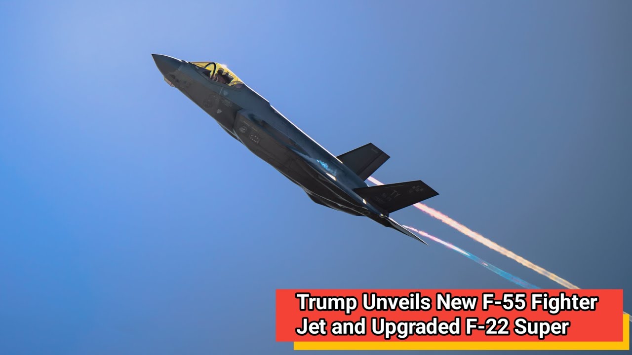 "Trump announced the twin-engine F-55 fighter jet as the successor to ...
