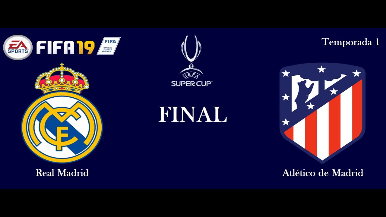 1. Real Madrid vs Atlético de Madrid - UEFA Super Cup (FINAL) - FIFA 19 ...
