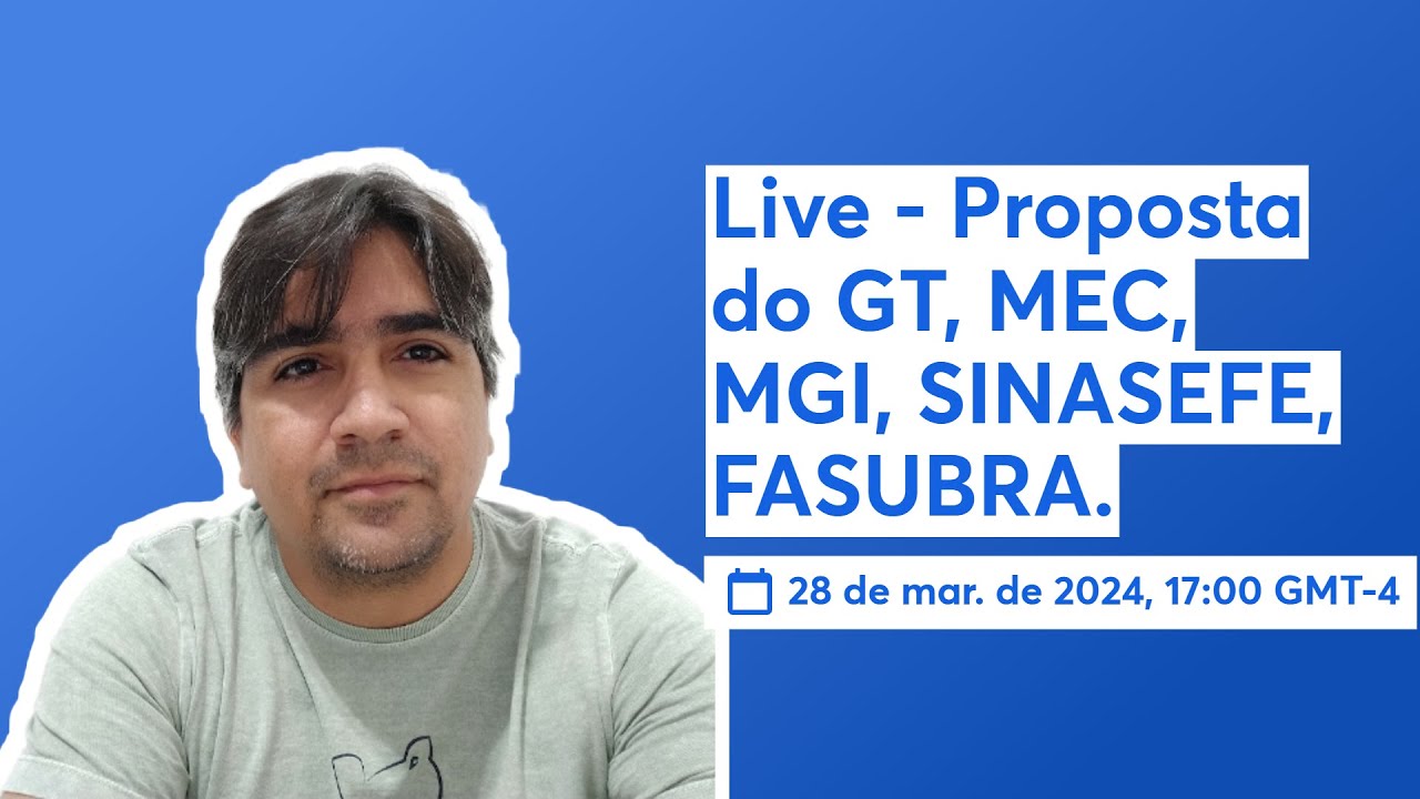 Live - Proposta do GT, MEC, MGI, SINASEFE, FASUBRA. - YouTube