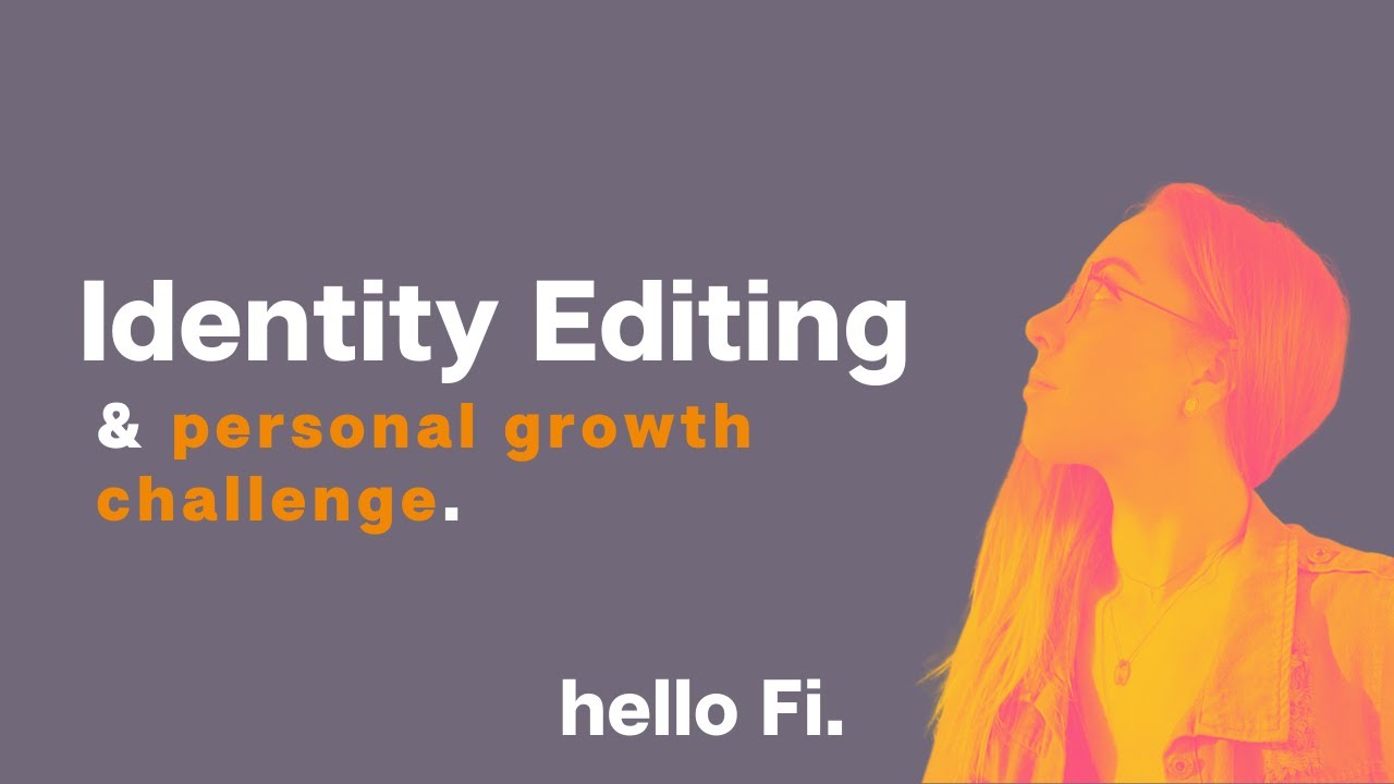 Identity Editing & personal growth challenge (channel update) - YouTube