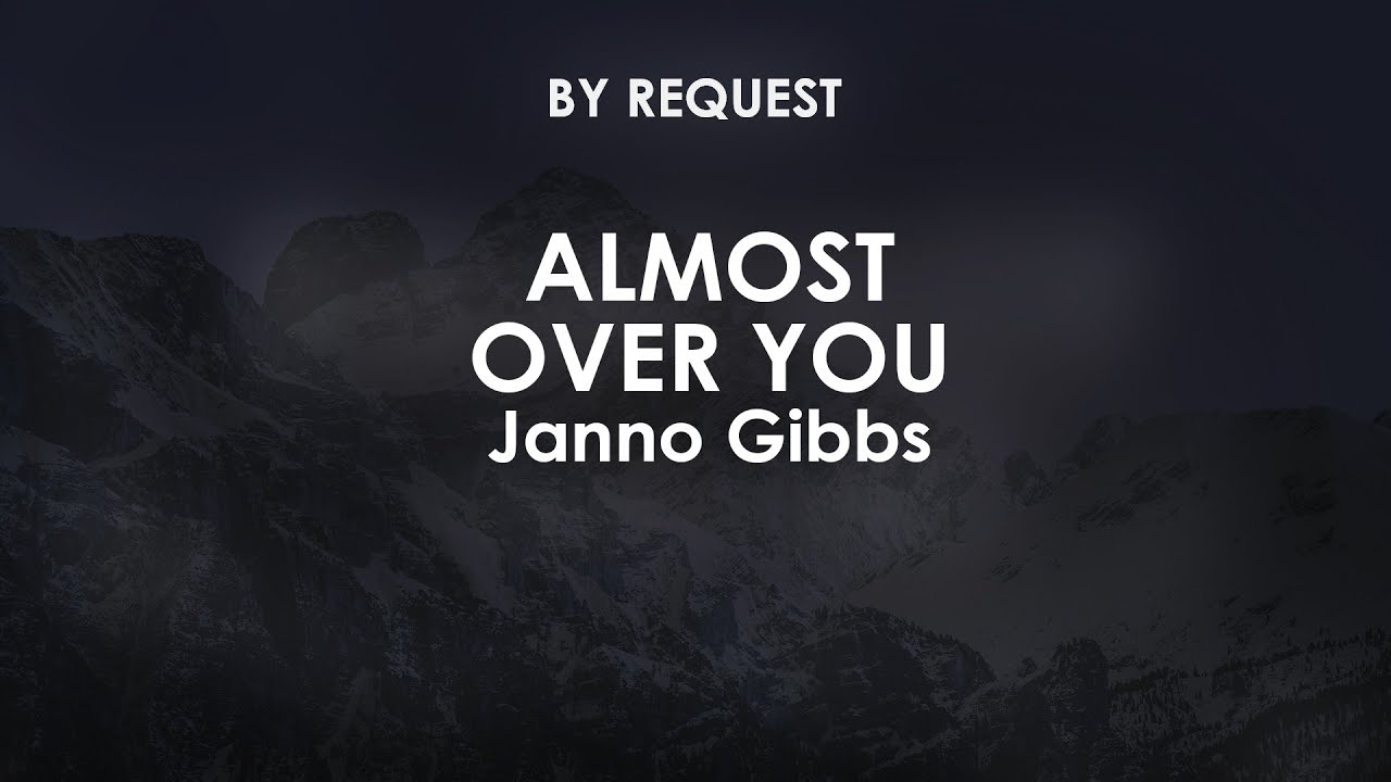 Almost over You | Janno Gibbs - YouTube