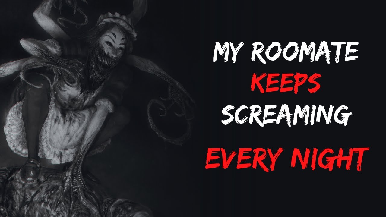 "My Roomate Keeps Screaming... Every Night" Creepypasta | Scary Story ...