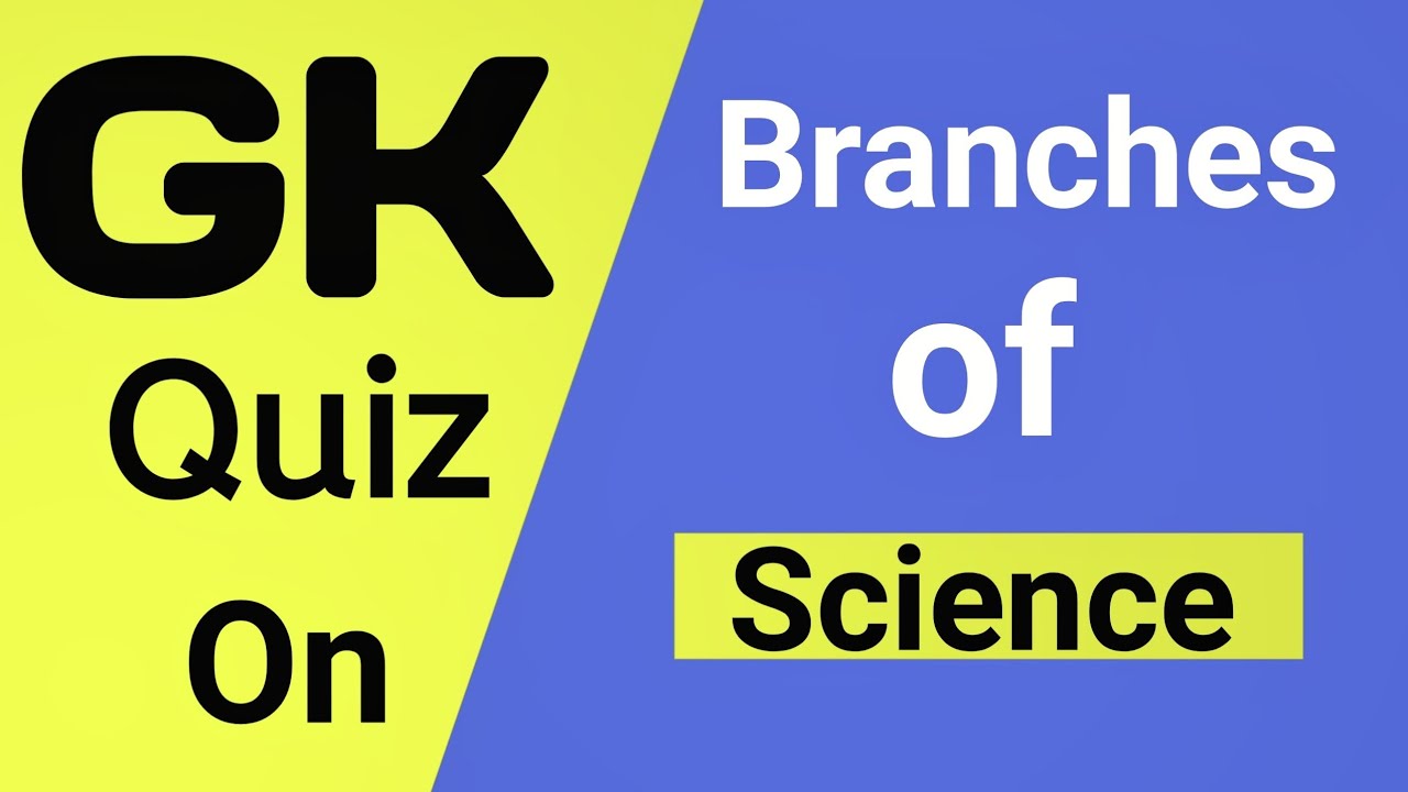 General Knowledge | Branches of Science | GK Questions and Answers ...