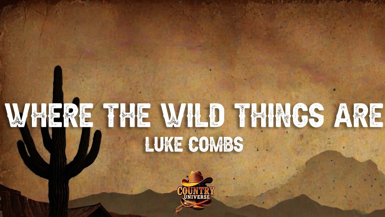 Luke Combs - Where the Wild Things Are (Lyrics) - YouTube