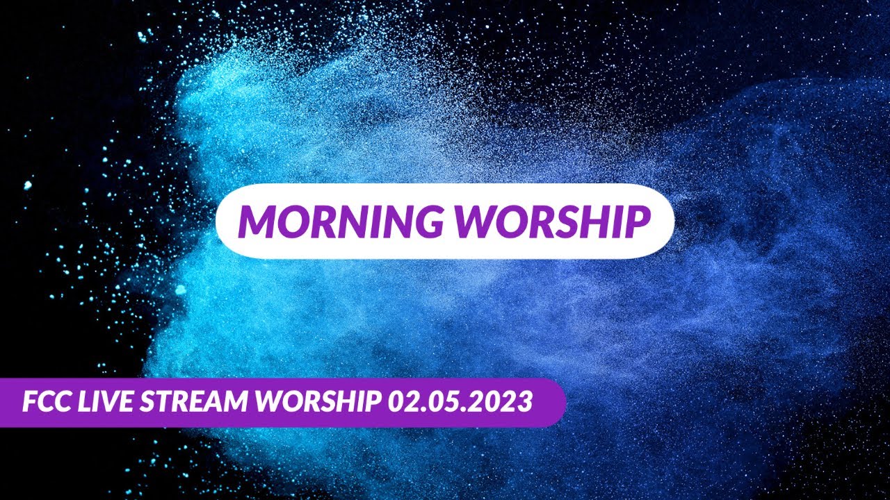Morning Worship (FCC Live Stream Worship 02.05.2023) - YouTube