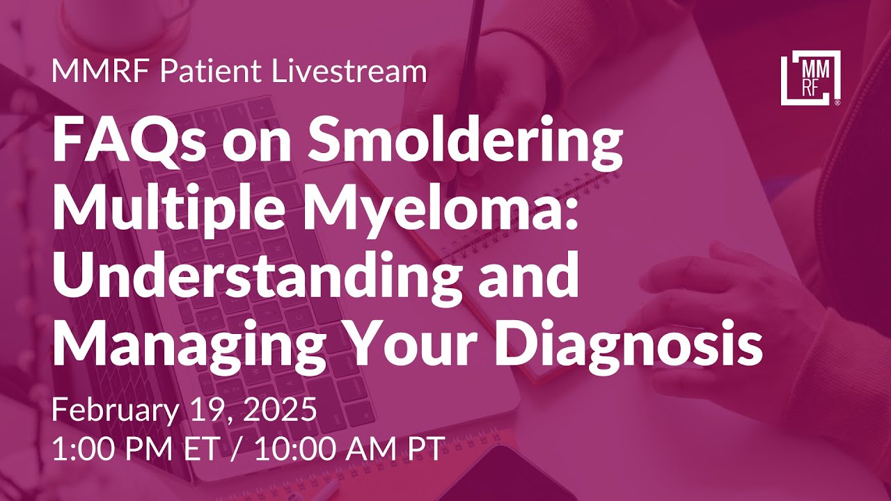 FAQs on Smoldering Multiple Myeloma: Understanding and Managing your Diagnosis - YouTube
