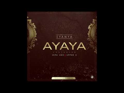 Iyanya - Ayaya ft. Ikpa Udo x Upper X