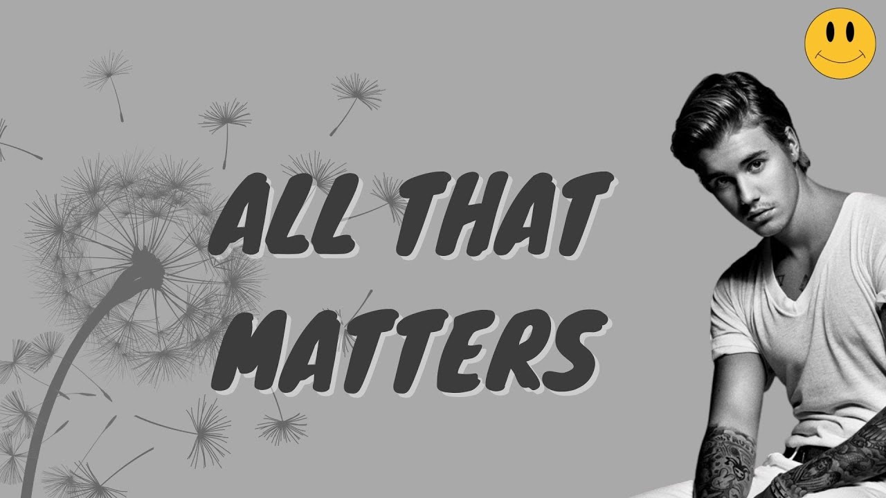 Justin Bieber - All That Matters (Lyrics) | Justice World Tour - YouTube