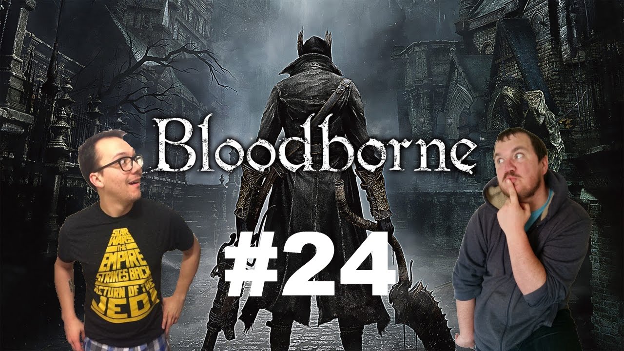 STOP THROWING POOP!!!! Bloodborne #24 - YouTube