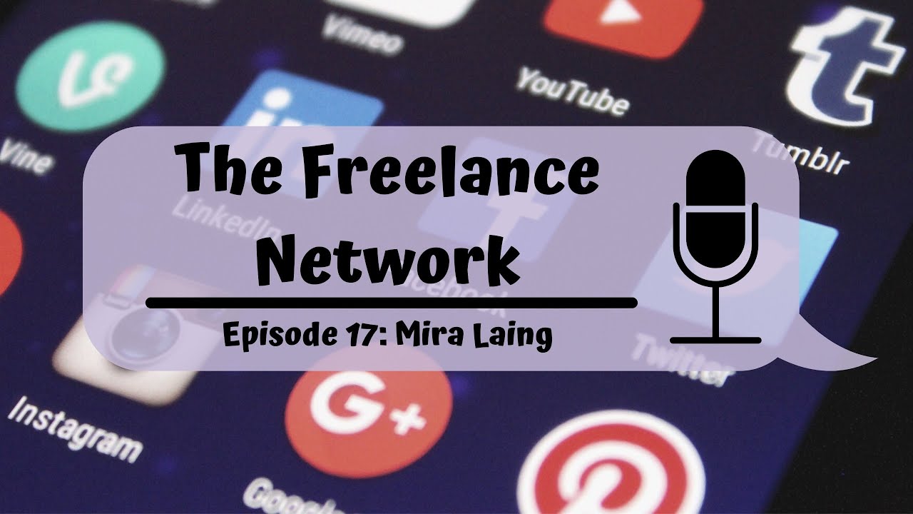 Mira Laing Interview - The Freelance Network Podcast Episode 17 - YouTube