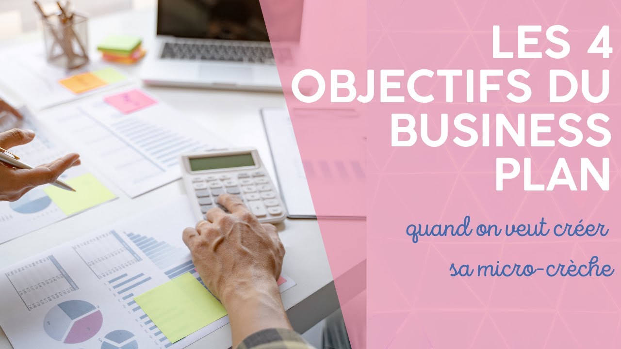Les 4 objectifs du business plan quand on veut créer sa micro-crèche ...