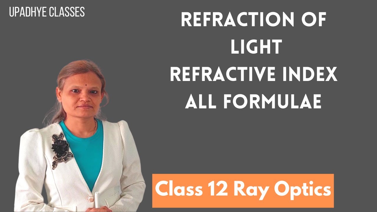 Refraction of Light | Refractive Index formulae | Class 12 Physics Ray ...