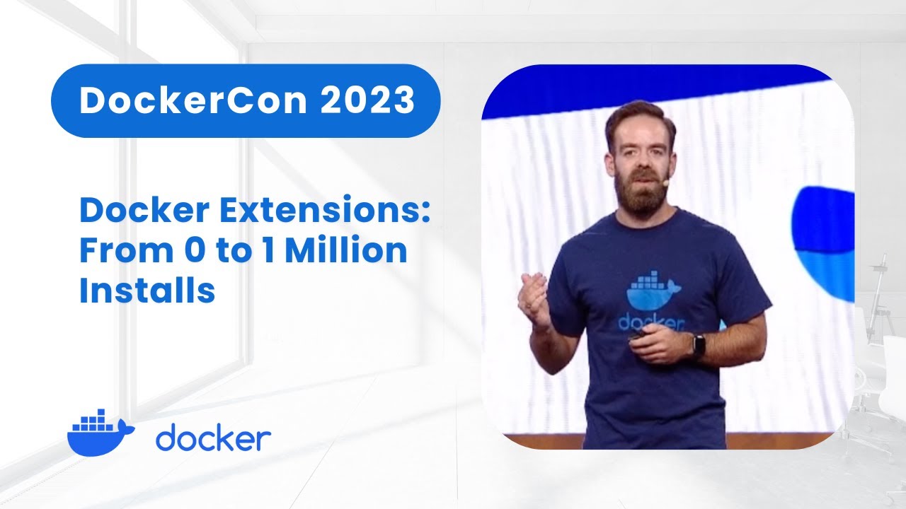 Docker Extensions: From 0 to 1 Million Installs (DockerCon 2023) - YouTube