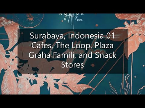 Surabaya, Indonesia 01 | Cafes, The Loop, Plaza Graha Famili, and Snack Stores - YouTube
