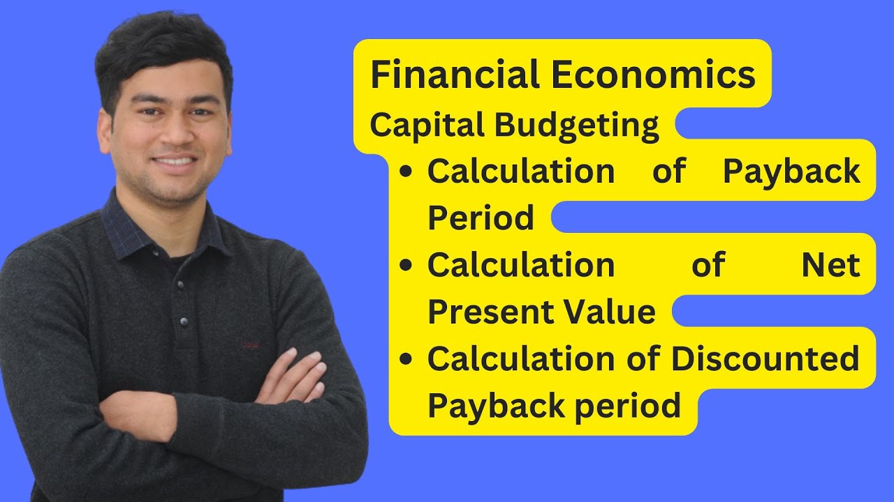 Financial Economics | Capital Budgeting | Payback Period | Net Present Value and Discounted PBP ...