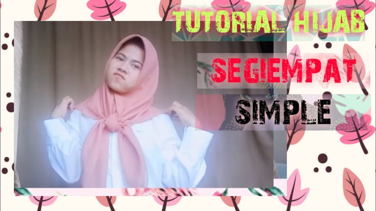 TUTORIAL HIJAB SEGIEMPAT SIMPLE UNTUK SEHARI HARI |beauty&tutorial1 ...