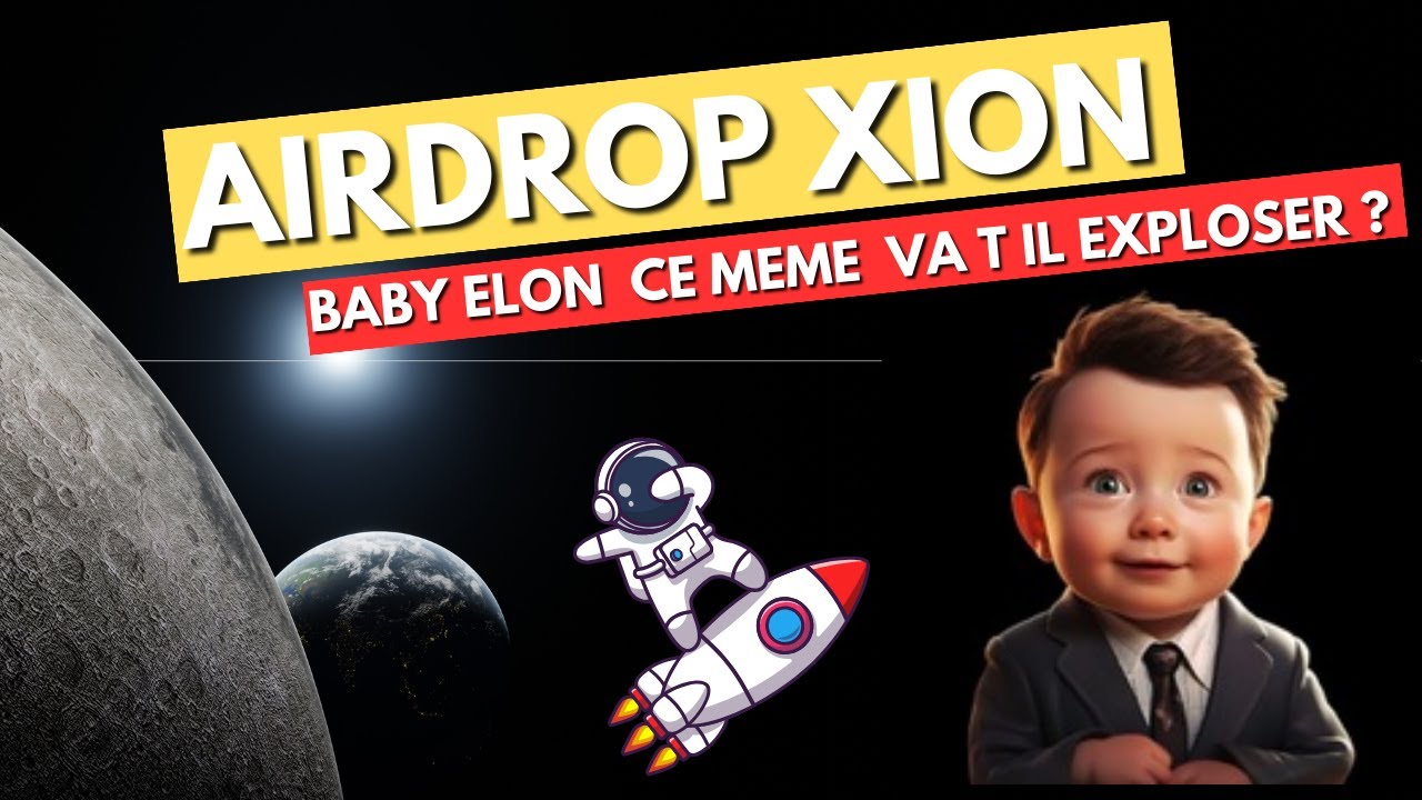 Airdrop Xion disponible - Ce meme coin est totalement FOU ! Baby Elon ...