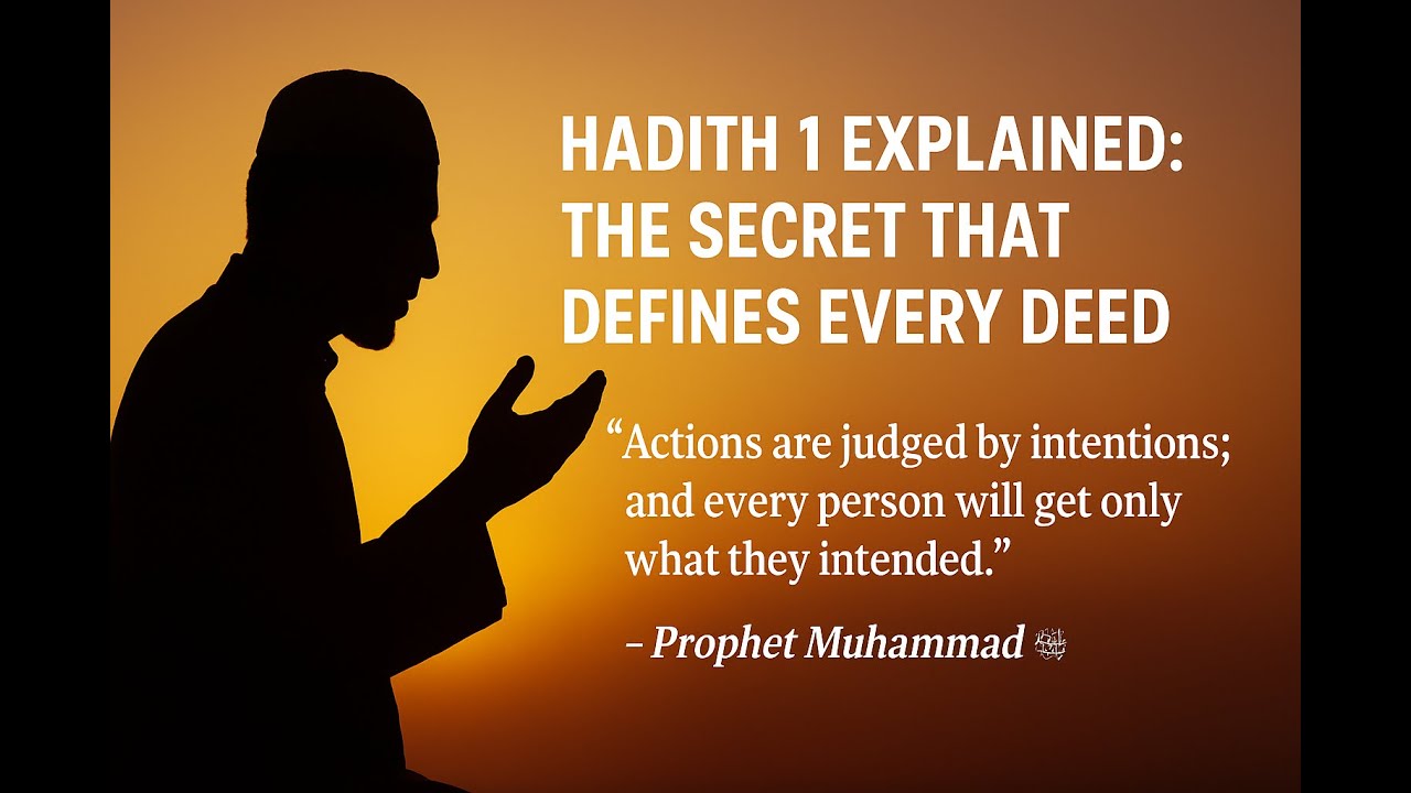Hadith 1 Explained: The Secret That Defines Every Deed | Actions Are by ...