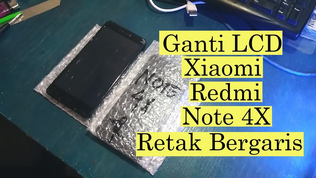 Cara Ganti LCD Touchscreen Xiaomi Redmi Note 4X Retak Bergaris - YouTube