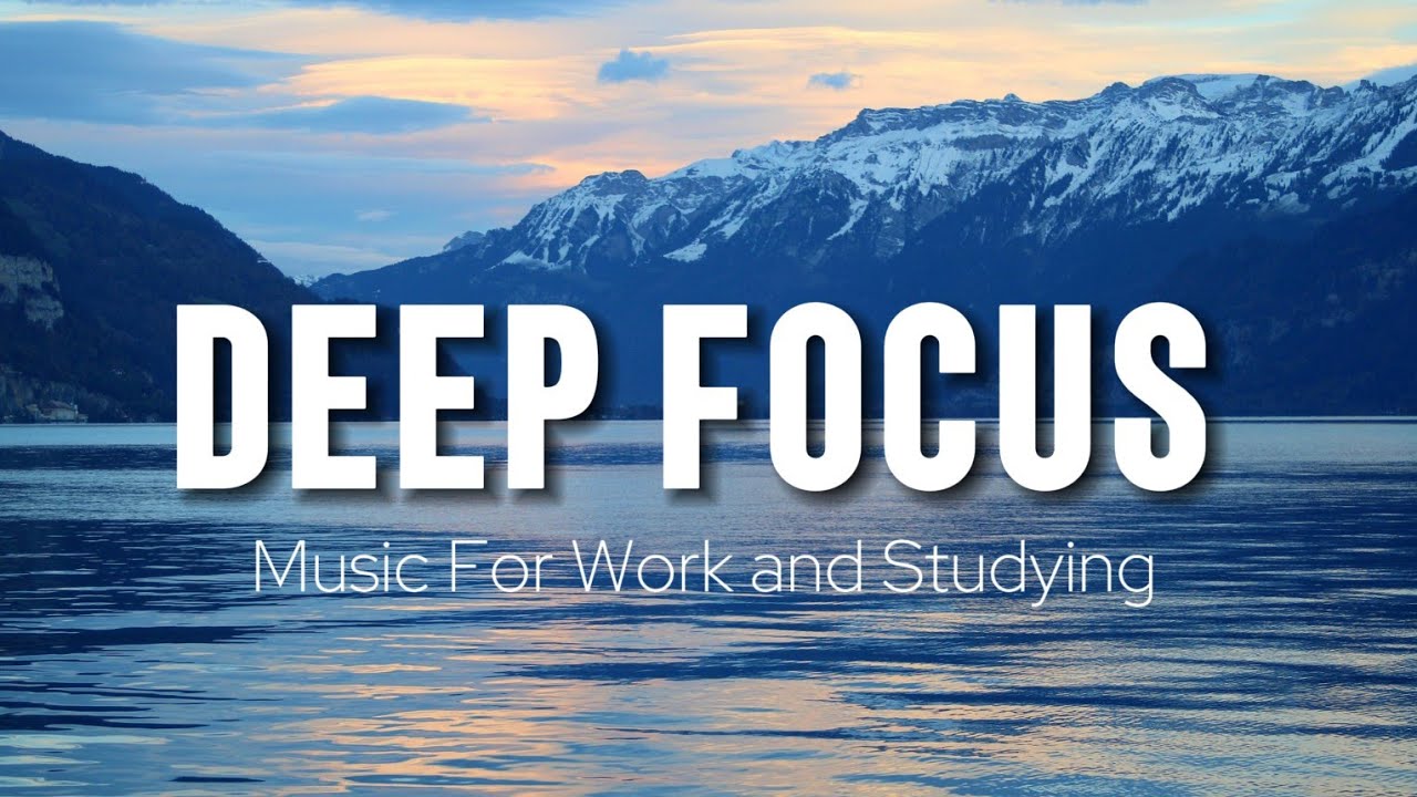 Deep Focus Music To Improve Concentration - Background Ambient Study ...