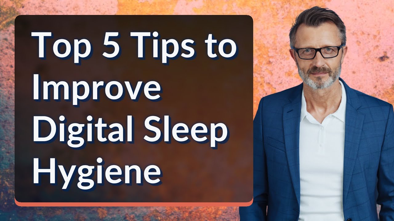 Top 5 Tips to Improve Digital Sleep Hygiene - YouTube