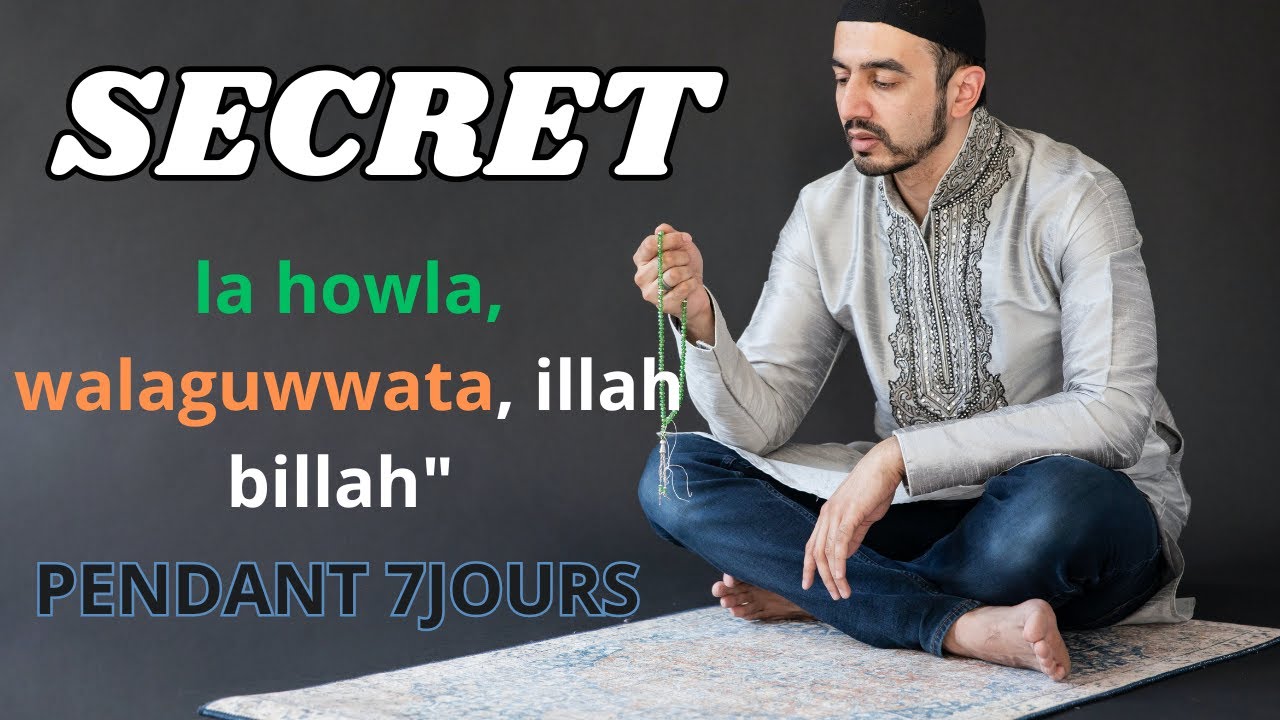 SECRET (la howla, walaguwwata, illah billah" ) PENDANT 7JOURS - YouTube