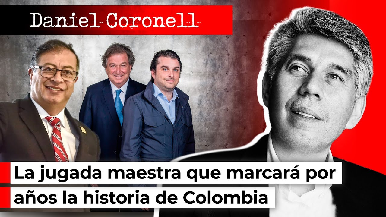 La jugada maestra que marcará por años la historia de Colombia | Daniel Coronell - YouTube