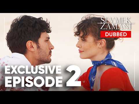 Sevmek Zamani Urdu | Dubbed - Exclusive Episode 2