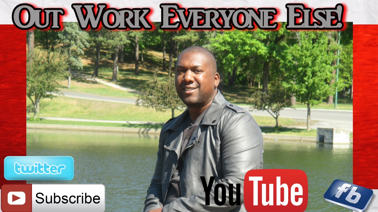 OUTWORK EVERYONE ELSE! - YouTube
