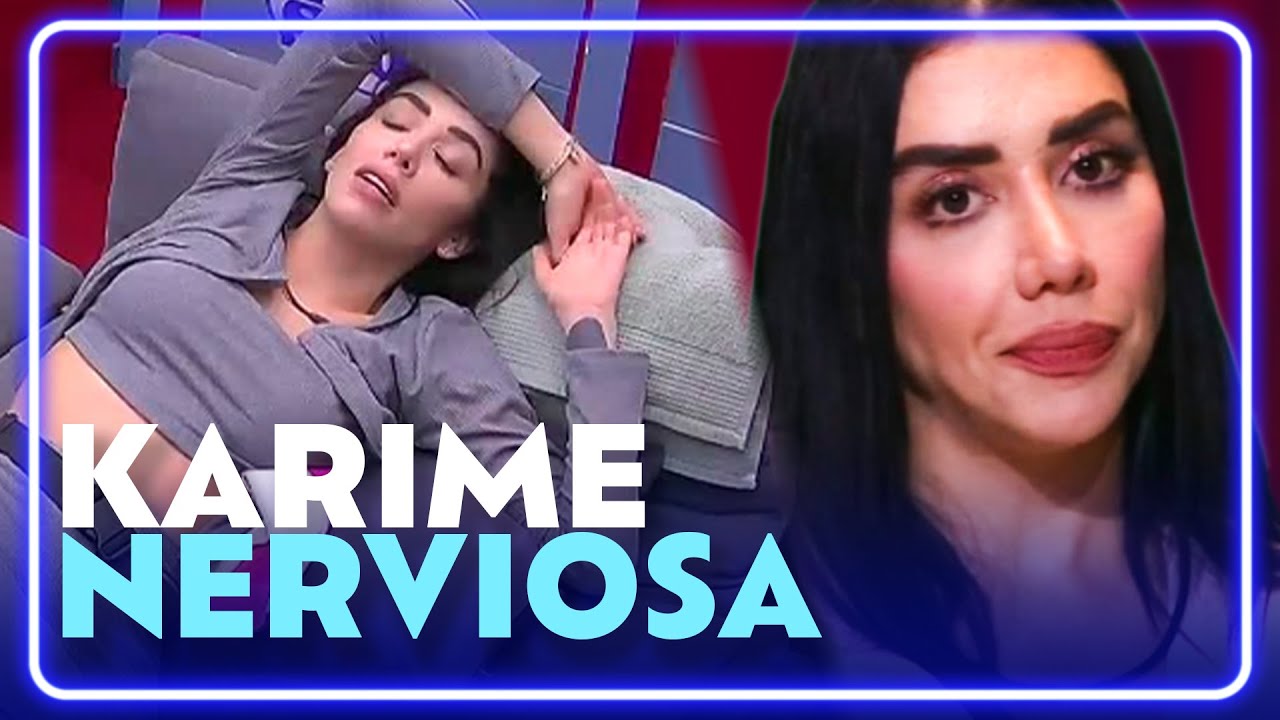 Karime se SINCERA sobre el MIEDO de estar nominada y el NERVIO a ser ...