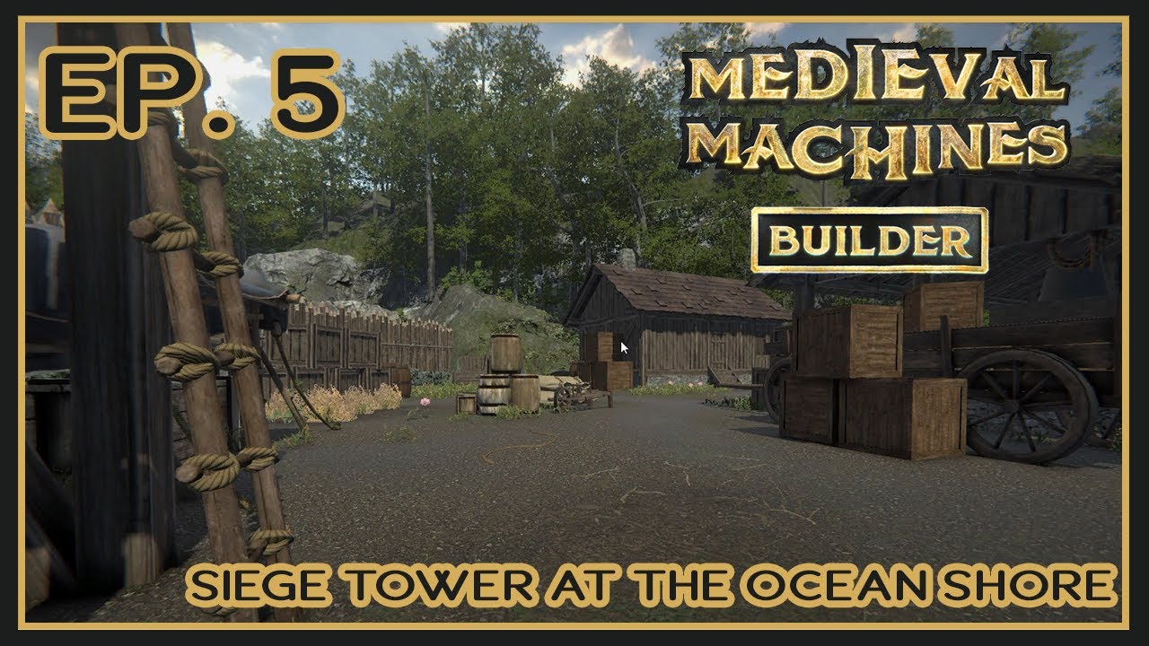 Medieval Machines Builder | Ep. 5 | The Siege Tower - YouTube
