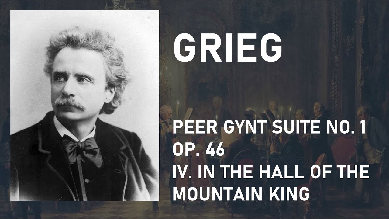 Grieg - Peer Gynt Suite no. 1, Op. 46 - IV. In the Hall Of The Mountain ...
