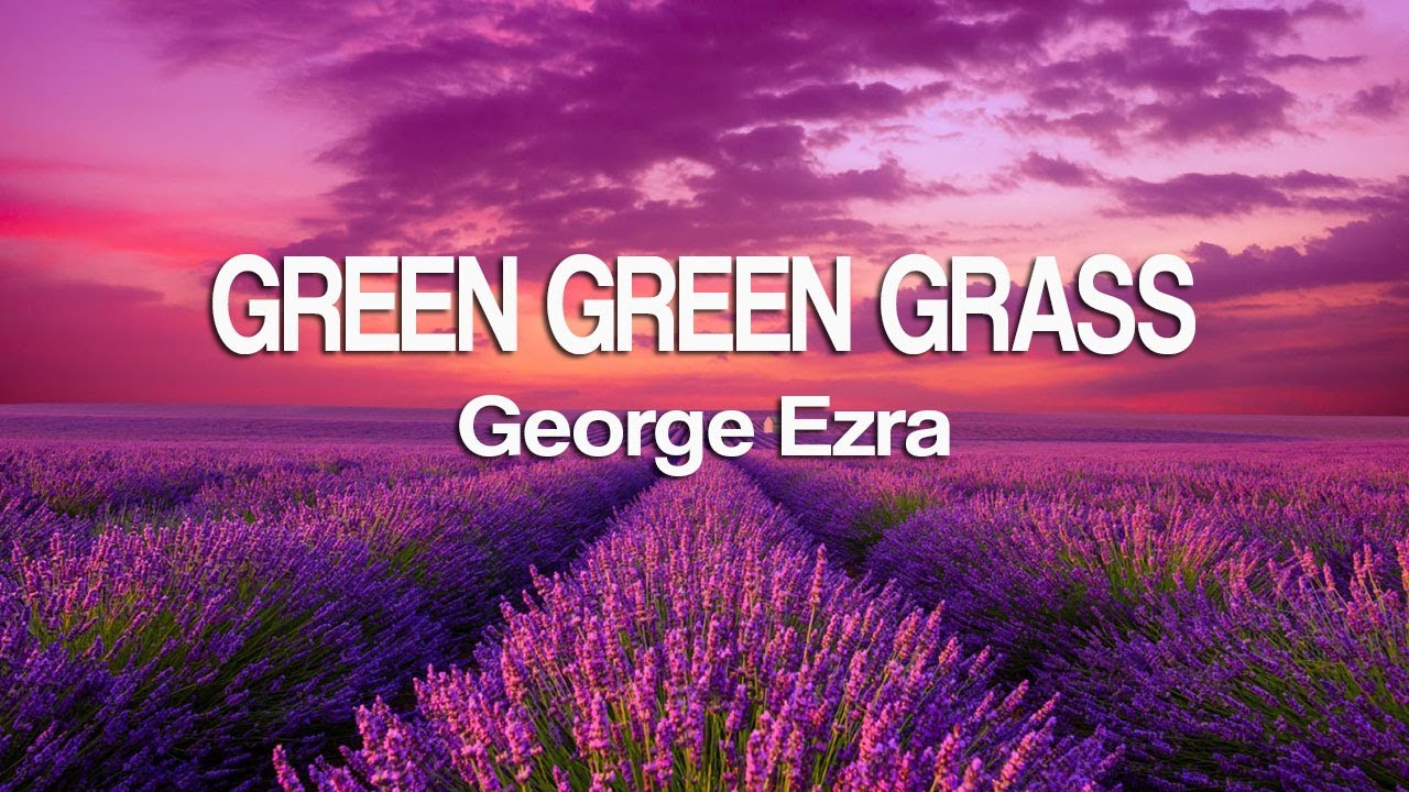 George Ezra - Green Green Grass (Lyrics) - YouTube