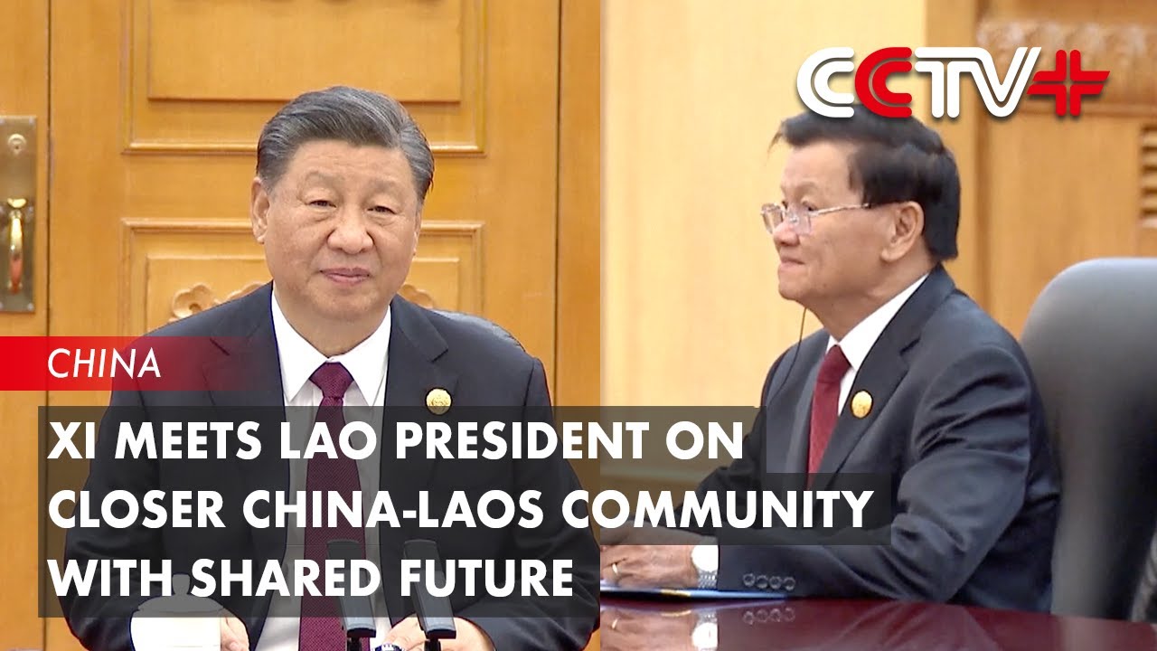 Xi Meets Lao President on Closer China-Laos Community with Shared Future - YouTube