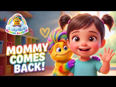 Daycare Drop-Off Song 💛 Mom & Dad Come Back | Goodbye Song for Toddlers | Banana Rainbow®️