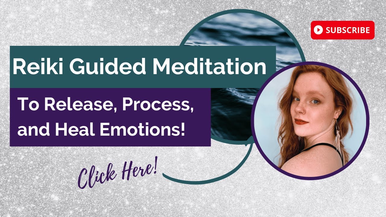 Guided Reiki Meditation | Process, Release, and Heal Emotions with ...