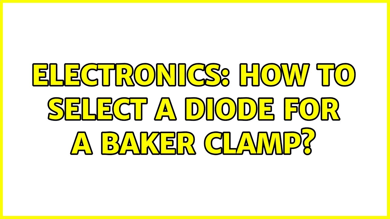 Electronics: How to select a diode for a Baker clamp? - YouTube